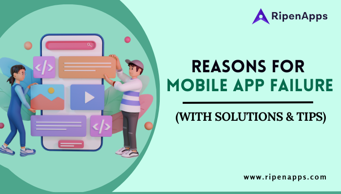 Reasons For Mobile App Failure (With Solutions & Tips)